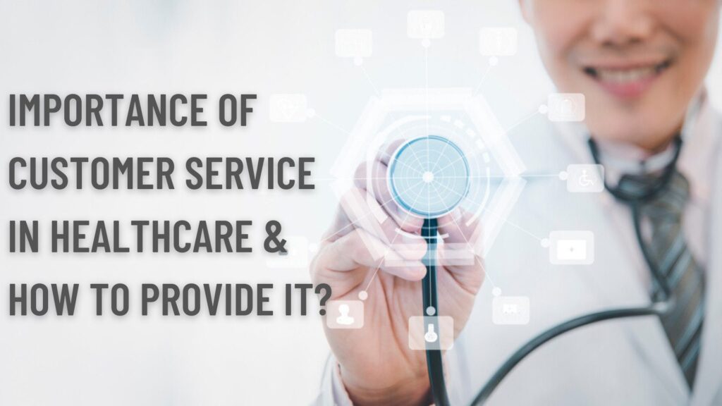 Importance of Great Customer Service in Healthcare and How to Provide ...